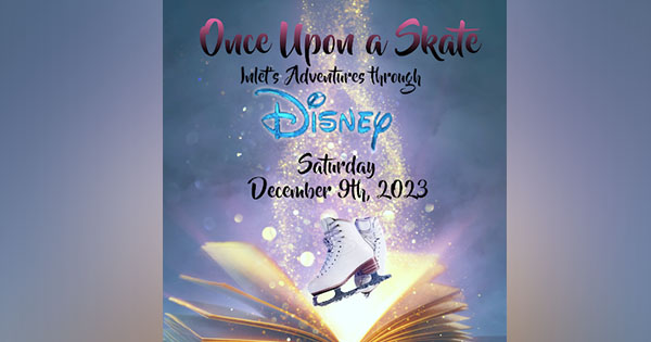 Order tickets for the Inlet Skating Club Presents Once Upon a Skate ...